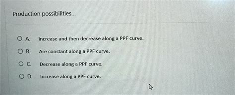 Production Possibilities A Increase And Then Decrease Along A Ppf