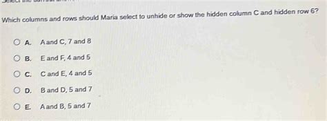 Solved Which Columns And Rows Should Maria Select To Unhide Or Show