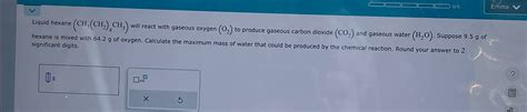 solved 05emmaliquid hexane ch3 ch2 4ch3 ﻿will react with