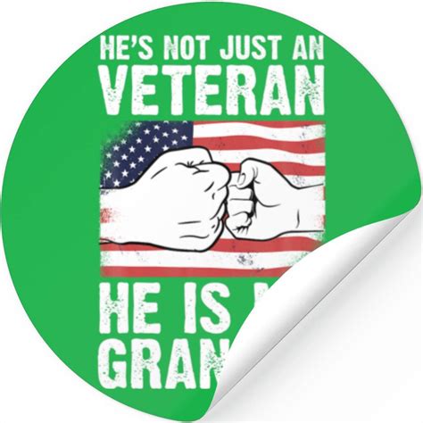 Hes Not Just An Veteran He Is My Grandpa Grandpa Stickers