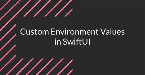 Custom Environment Values In SwiftUI