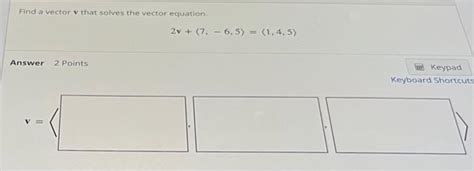 Solved Find A Vector V That Solves The Vector Equation V Chegg Com