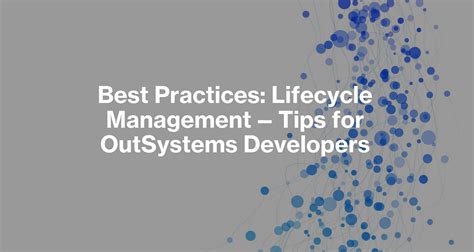 Best Practices Lifecycle Management — Tips For Outsystems Developers