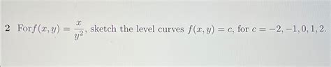 solved 2 ﻿for f x y xy2 ﻿sketch the level curves f x y c