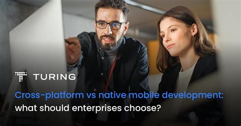 Cross Platform Vs Native Mobile Development What Should Enterprises Choose Turing