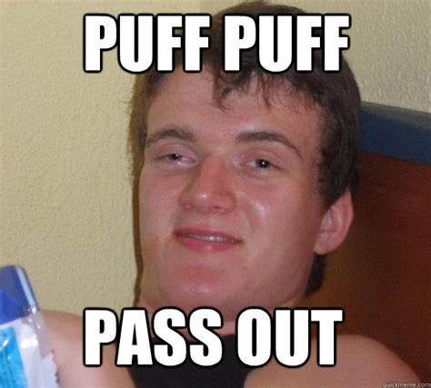 Puff Puff Pass Out Over Stoned Dave Quickmeme