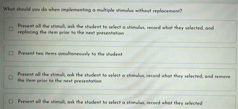 Solved What Should You Do When Implementing A Multiple Stimulus Without Replacement Present