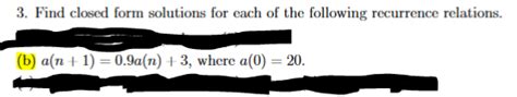 Solved Find The Closed Form Solution For The Following Chegg Com
