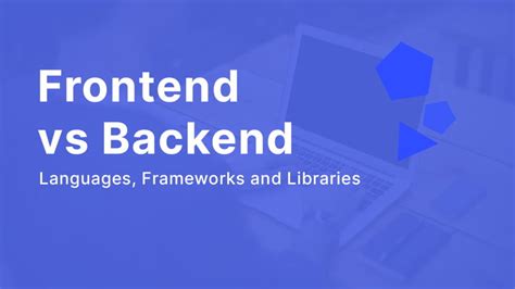 Frontend Vs Backend Comparison Languages Frameworks And Libraries