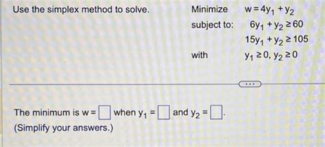 Solved Use The Simplex Method To Solve Minimize Subject