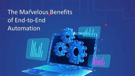 understanding and identifying the benefits of end to end automation