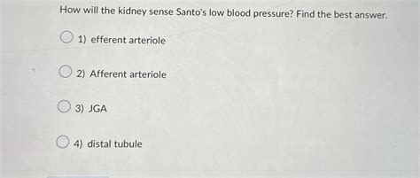 Solved How Will The Kidney Sense Santo S Low Blood Pressure Chegg