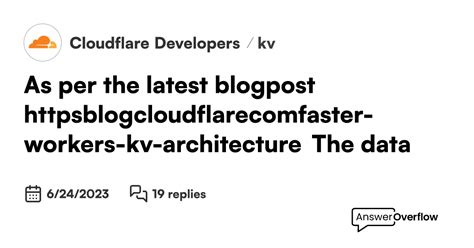 As Per The Latest Blogpost Faster Workers Kv Architecture The