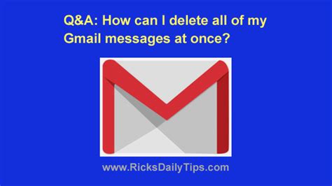 Q A How Can I Delete All Of My Gmail Messages At Once