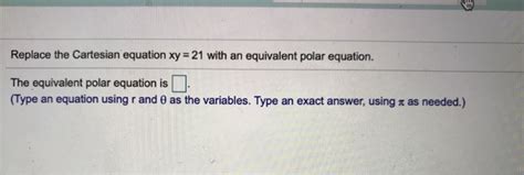 Solved Replace The Cartesian Equation Xy 21 With An