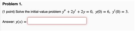 Solved Problem 1 1 Point Solve The Initial Value Problem