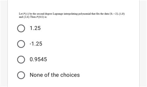 Solved Let Px Be The Second Degree Lagrange Interpolating