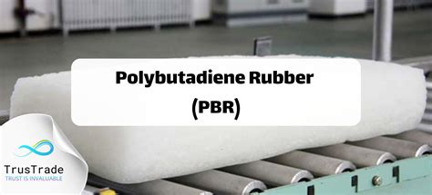 Polybutadiene Rubber Pbr Properties Derivatives And Applications