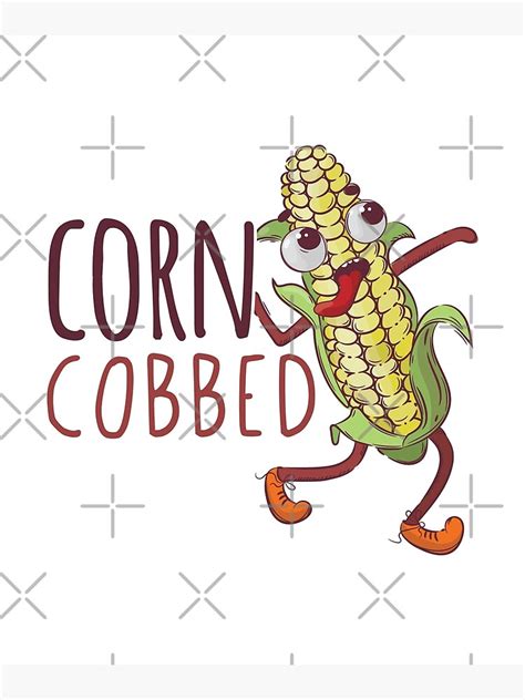 Corn Cobbed Funny Maize Lover Meme Poster For Sale By Yosefka20 Redbubble