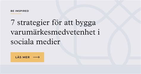 7 Strategier För Att Bygga Varumärkesmedvetenhet I Sociala Medier