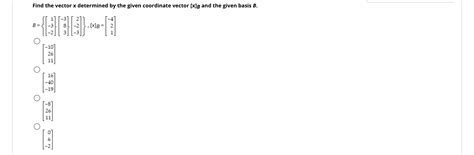 Solved Find The Vector X ﻿determined By The Given Coordinate