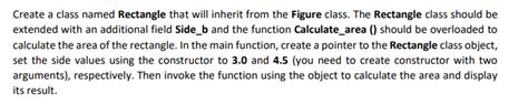 Solved Create A Class Named Rectangle That Will Inherit From