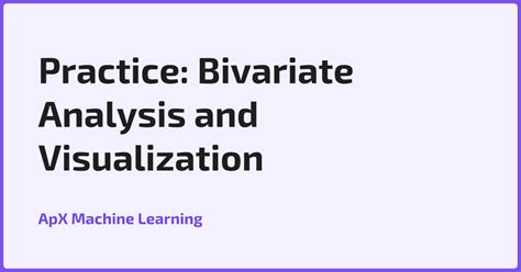 Practice Bivariate Analysis And Visualization