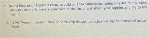 solved 4 [4 pts] simulate on logisim a circuit to build up