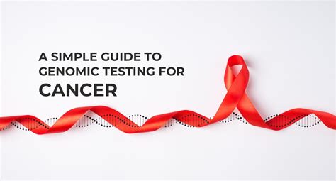 A Simple Guide To Genomic Testing For Cancer