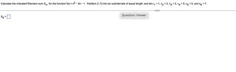 solved calculate the indicated riemann sum sn ﻿for the