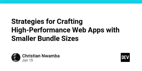 strategies for crafting high performance web apps with smaller bundle