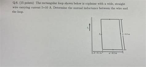 solved q 6 15 points the rectangular loop shown below is