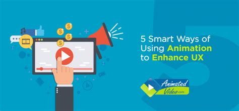 5 Smart Ways Of Using Animation To Enhance Ux