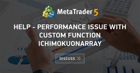 Help Performance Issue With Custom Function Ichimokuonarray Indexes Mql4 And Metatrader 4