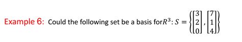 solved example 6 could the following set be a basis for