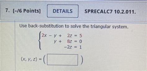 Solved Use Back Substitution To Solve The Triangular System Chegg