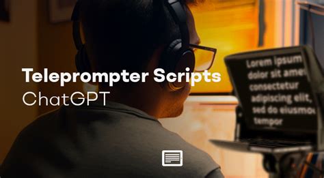 Crafting Engaging Teleprompter Scripts With Chatgpt A Comprehensive Guide Teleprompter Pad