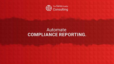 Streamlining Business Success The Power Of Automated Compliance Reporting The Swiss Quality