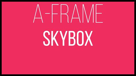 A Frame Webvr Tutorial 8 Skybox Youtube