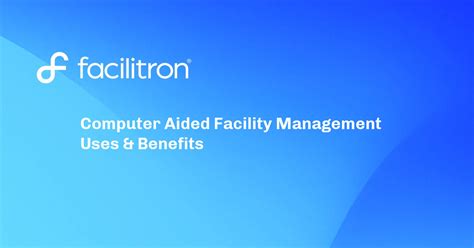 Computer Aided Facility Management Uses And Benefits Facilitron