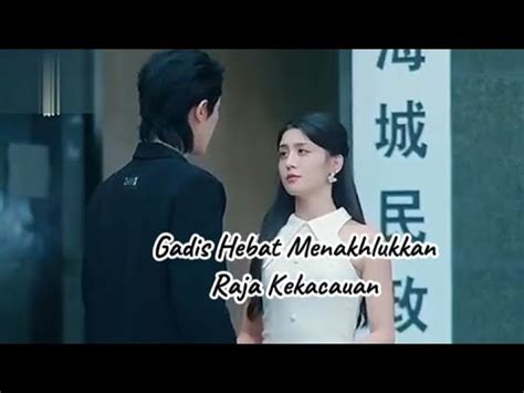 Gadis Hebat Menaklukkan Raja Kekacauan Drama China Drama Pendek