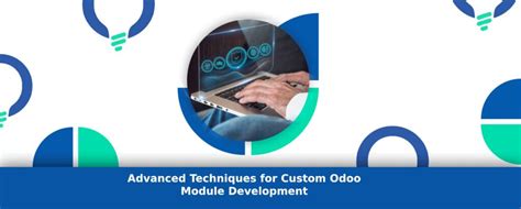 advanced techniques for custom odoo module development reliution