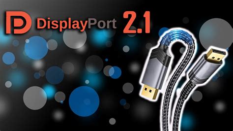A Guide To Displayport 2 1 And Previously 2 0 Certifications Standards Cables And Areas Of