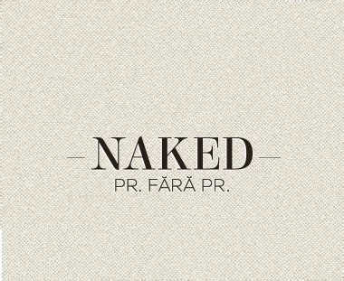 Naked PR An Educational Specialized PR Project To Be Launched In Romania In October AdHugger