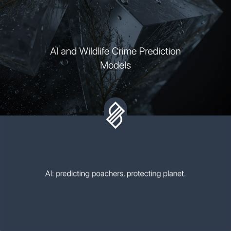 Ai And Wildlife Crime Prediction Models → Scenario
