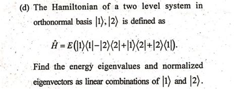 D The Hamiltonian Of A Two Level System In Orthonormal Basis ∣1 ∣2 Is