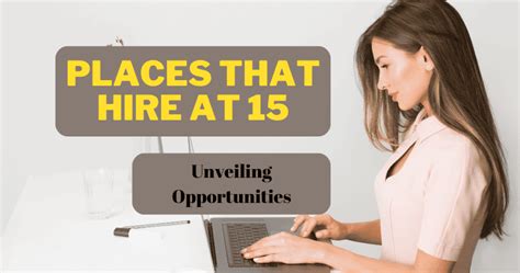 Places That Hire At 15 Unveiling Opportunities Webhost Winner