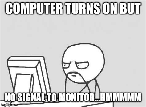 Computer Turns On But No Signal To Monitor How To Fix