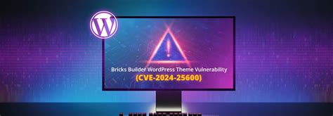Bricks Builder Wordpress Theme Vulnerability Cdnetworks
