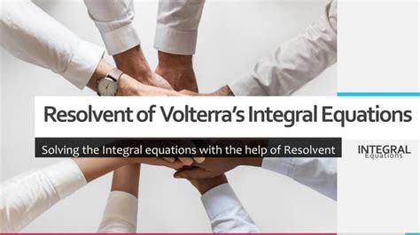 Reslovent Of Volterra Integral Equations Presentation Ppt